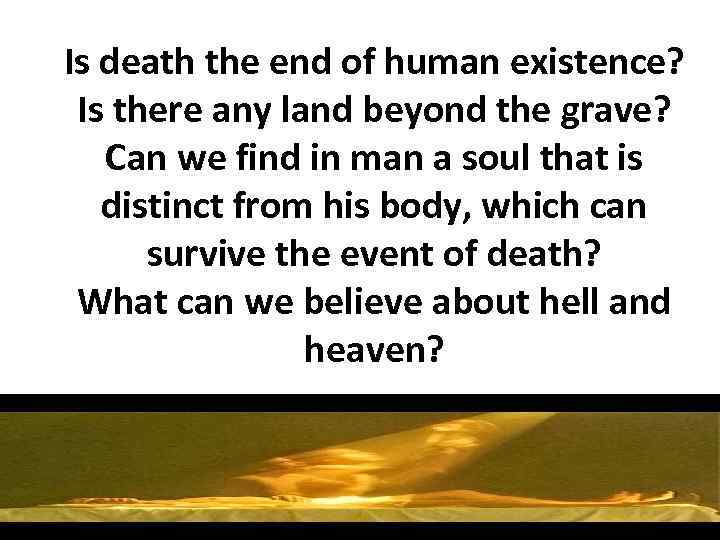 SOUL AND IMMORTALITY Is death the end