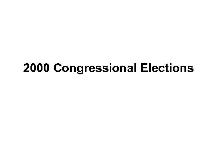 2000 Congressional Elections House of Representatives