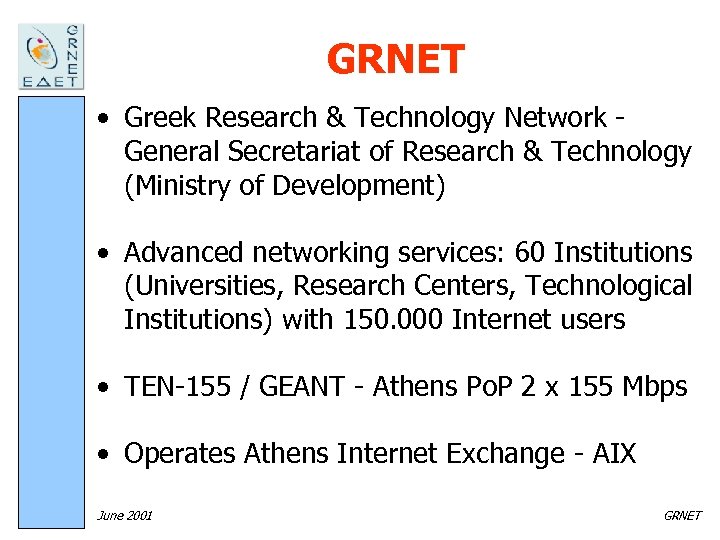 REGIONAL INITIATIVES IN EDUCATIONAL AND RESEARCH NETWORKING GRNET