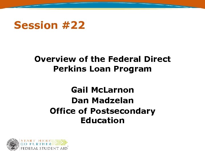 Session 22 Overview of the Federal Direct Perkins