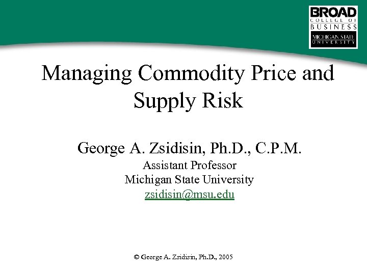 Managing Commodity Price and Supply Risk George A