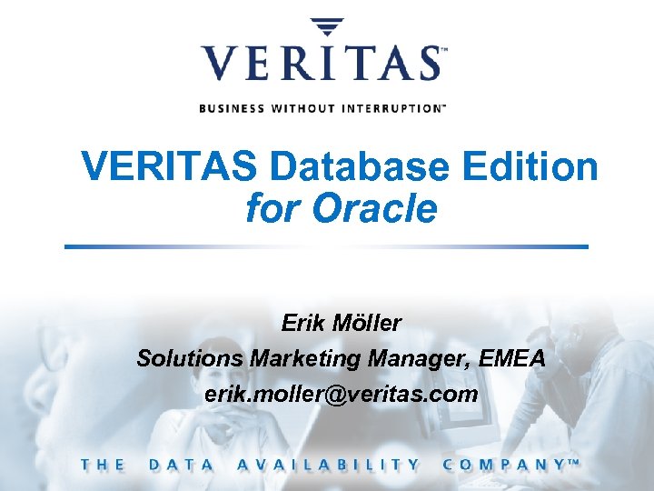 VERITAS Database Edition for Oracle Erik Möller Solutions