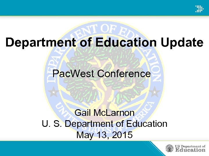 Department of Education Update Pac West Conference Gail
