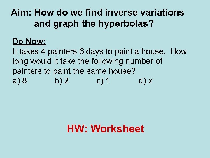Aim How do we find inverse variations and