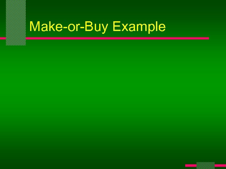 Costs Costs Make-or-Buy Decisions Make-or-Buy