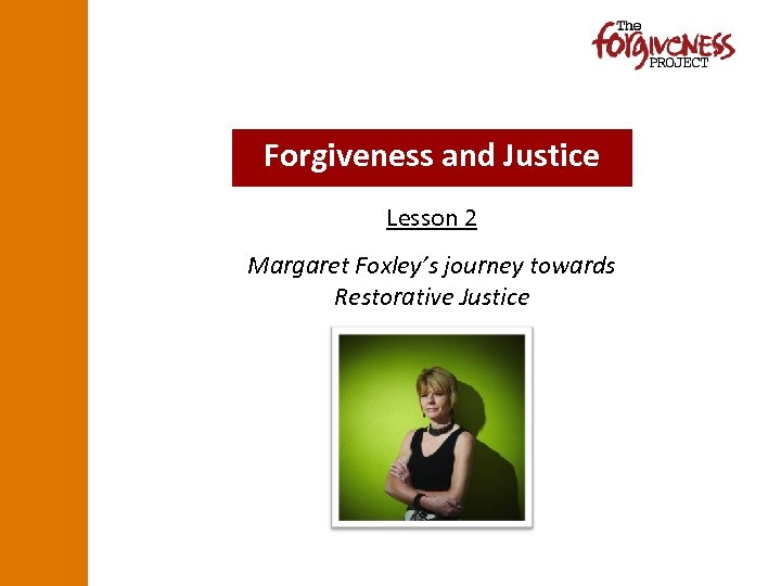 Forgiveness and Justice Lesson 2 Margaret Foxley s journey