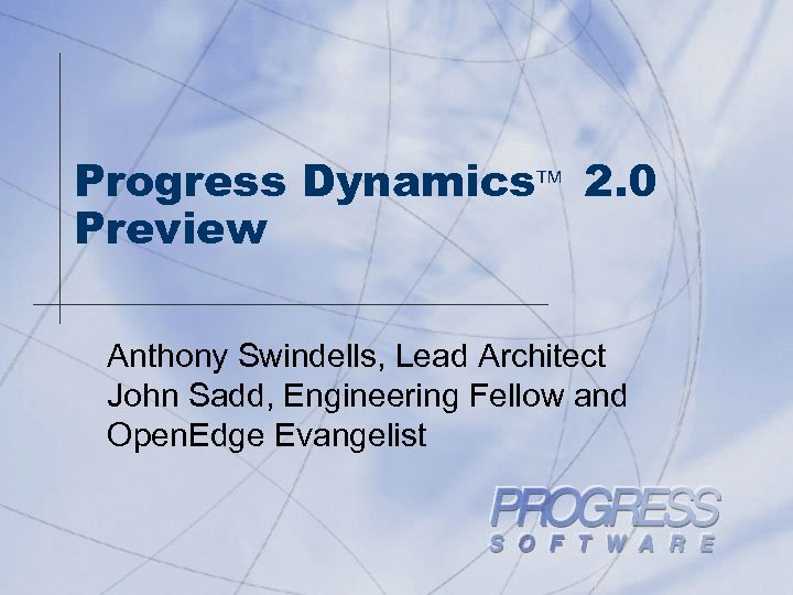 Progress Dynamics Preview TM 2 0 Anthony Swindells