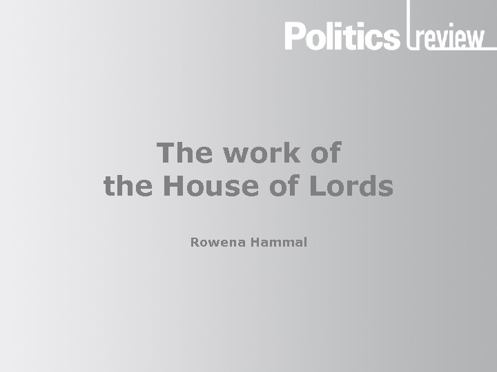 The work of the House of Lords Rowena