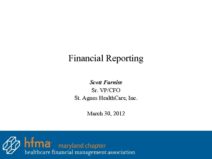 Financial Reporting Scott Furniss Sr VP CFO St Agnes