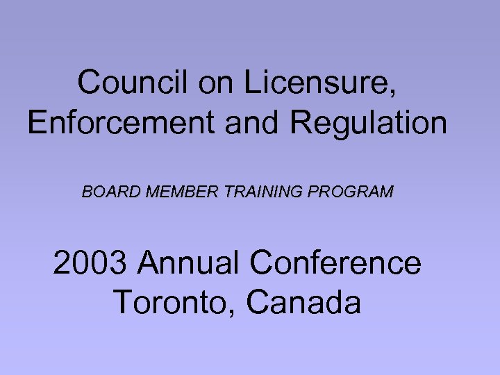 Council on Licensure Enforcement and Regulation BOARD MEMBER