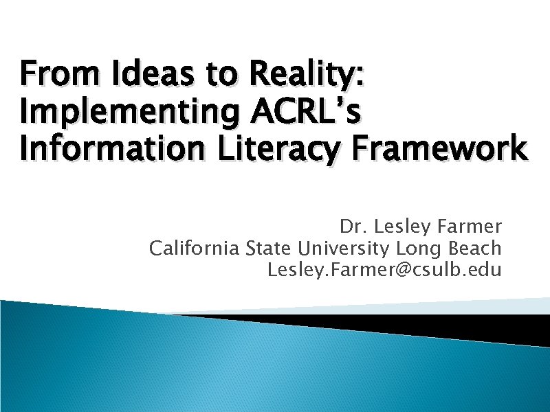 From Ideas to Reality Implementing ACRL s Information Literacy