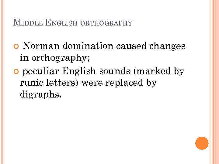 MIDDLE ENGLISH 1066 -1475 HISTORICAL BACKGROUND ORTHOGRAPHY