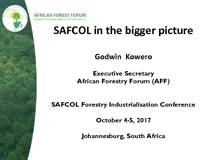 SAFCOL in the bigger picture Godwin Kowero Executive