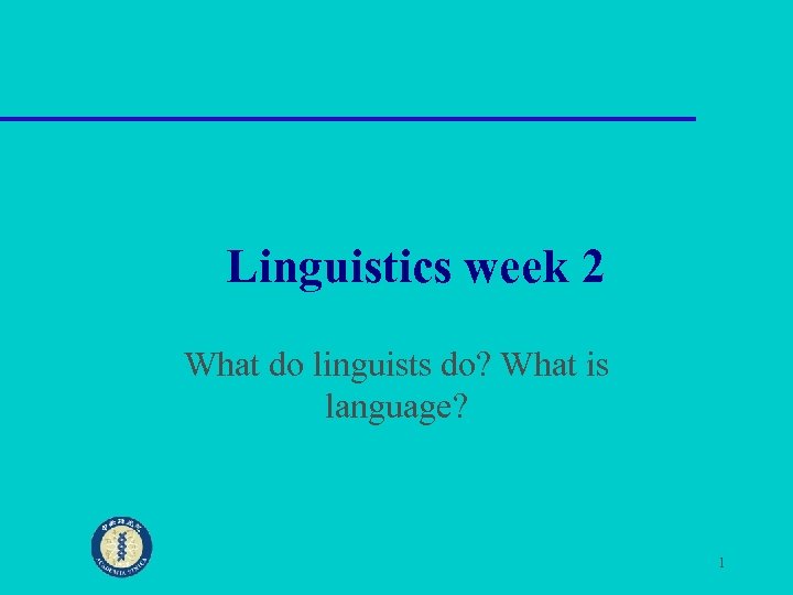 Linguistics week 2 What do linguists do What