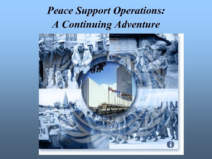 THE EVOLUTION OF PEACE AND STABILITY OPERATIONS Dr