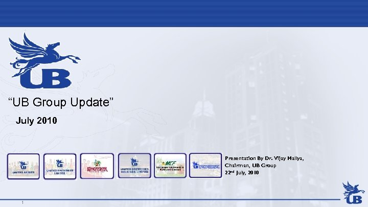 UB Group Update July 2010 Presentation By Dr