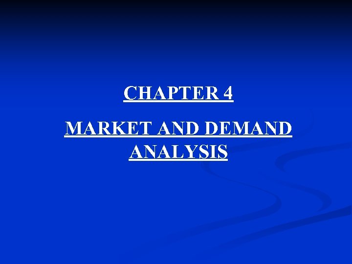 CHAPTER 4 MARKET AND DEMAND ANALYSIS OUTLINE