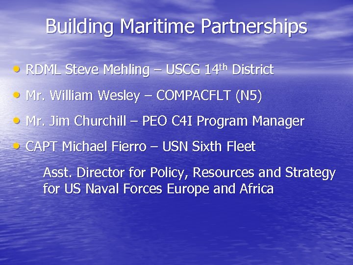 Building Maritime Partnerships RDML Steve Mehling