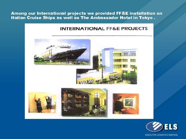 Among our International projects we provided FF E installation