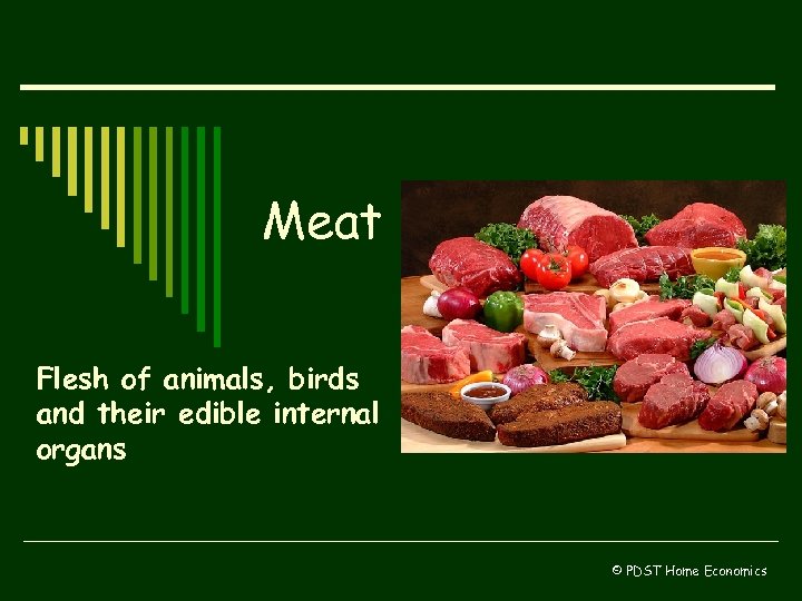 Meat Flesh of animals birds and their edible