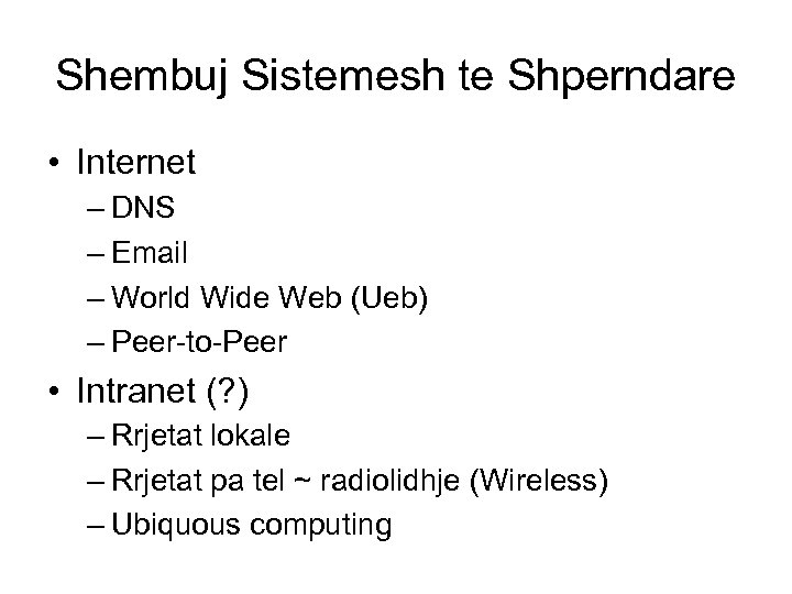 SISTEMET E SHPERNDARE DISTRIBUTED SYSTEMS INTRO Neki Frasheri