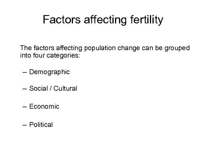 Factors affecting fertility The factors affecting population change