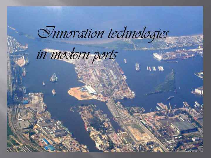 Innovation technologies in modern ports In the