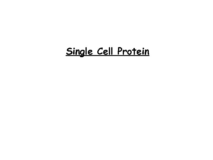 Single Cell Protein single cell protein is