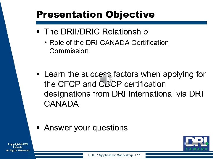 DRI Canada CERTIFICATION APPLICATION WORKSHOP Copyright DRI