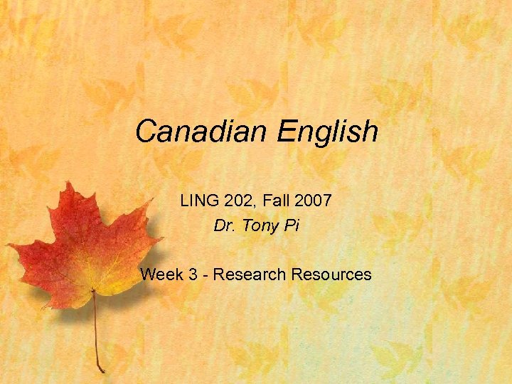 Canadian English LING 202 Fall 2007 Dr Tony