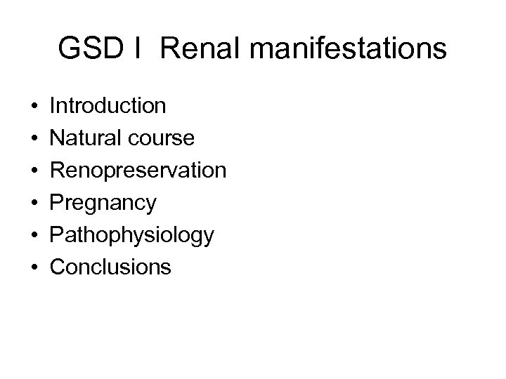 Diagnosis and Treatment of Renal manifestations in GSD