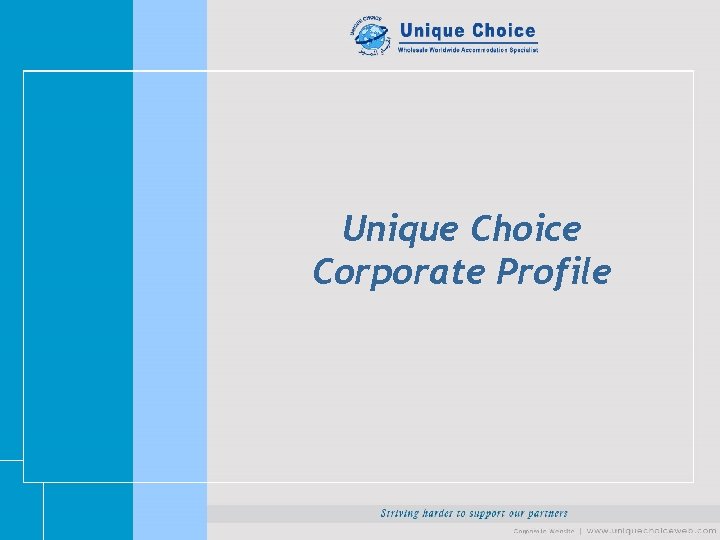 Unique Choice Corporate Profile Who we are