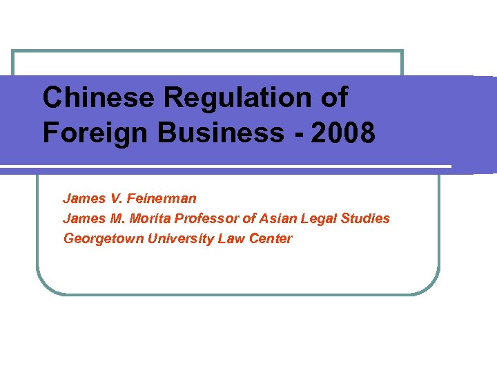 Chinese Regulation of Foreign Business — 2008 James