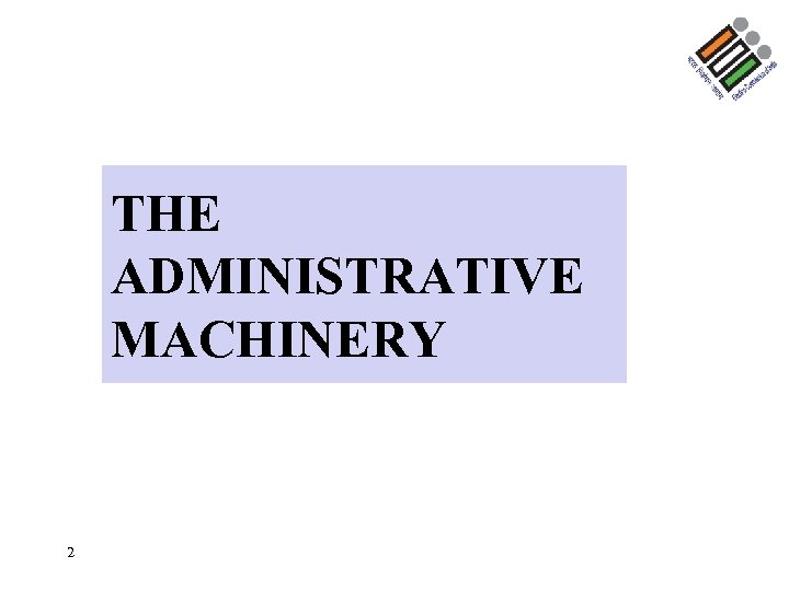 Computerization of Electoral Rolls THE ADMINISTRATIVE MACHINERY