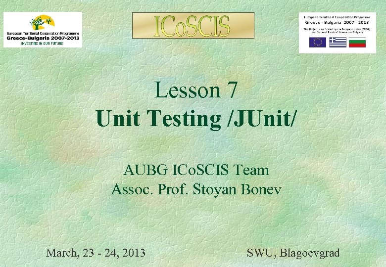 Lesson 7 Unit Testing JUnit AUBG ICo SCIS