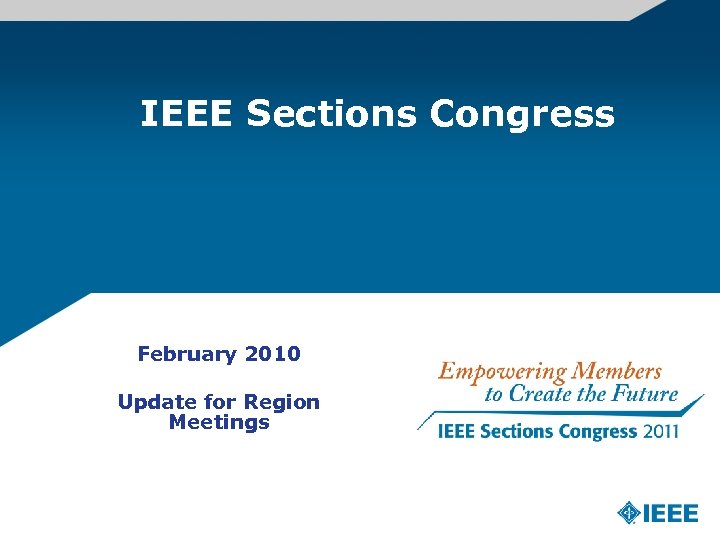 IEEE Sections Congress February 2010 Update for Region