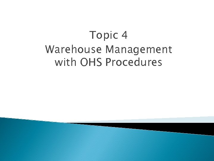 Topic 4 Warehouse Management with OHS Procedures