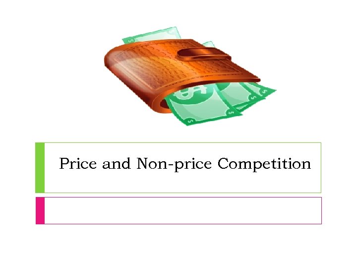 Price and Non-price Competition Price Competition The