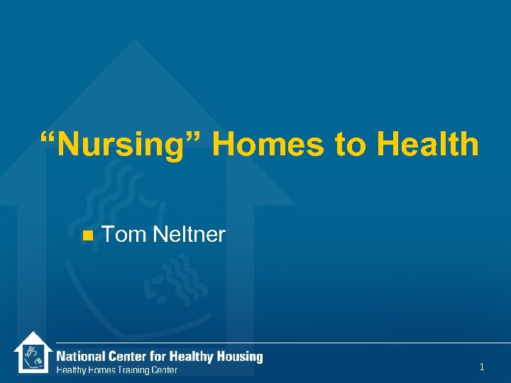 Nursing Homes to Health n Tom Neltner 1