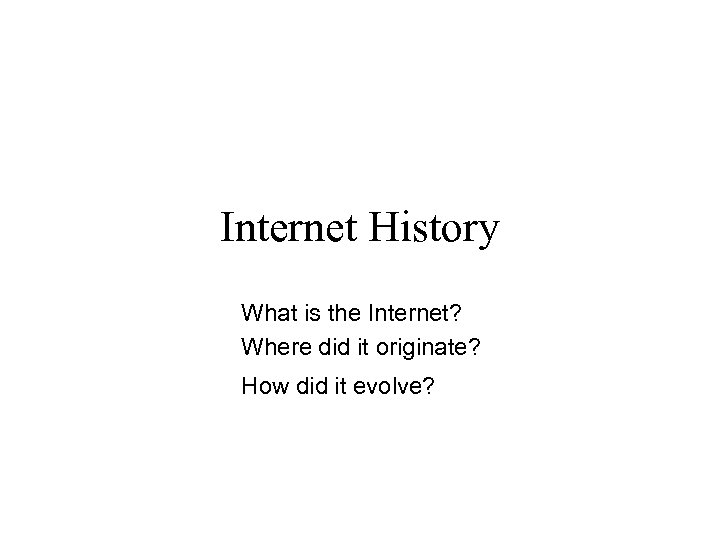 Internet History What is the Internet Where did