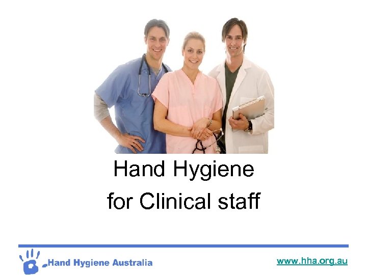 Hand Hygiene for Clinical staff www hha org