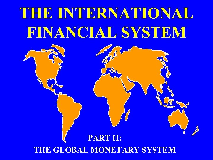 THE INTERNATIONAL FINANCIAL SYSTEM PART I THE FOREIGN