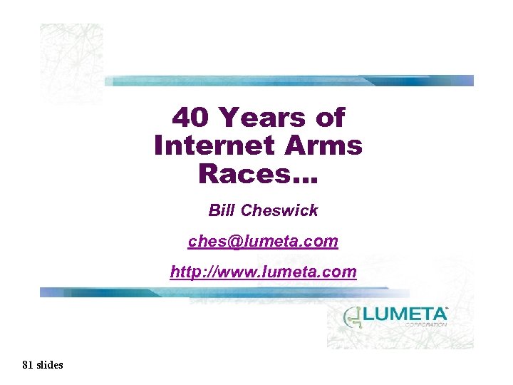 40 Years of Internet Arms Races Bill Cheswick