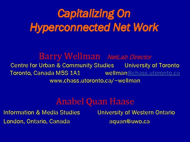 Barry Wellman Director Net Lab Centre for Urban