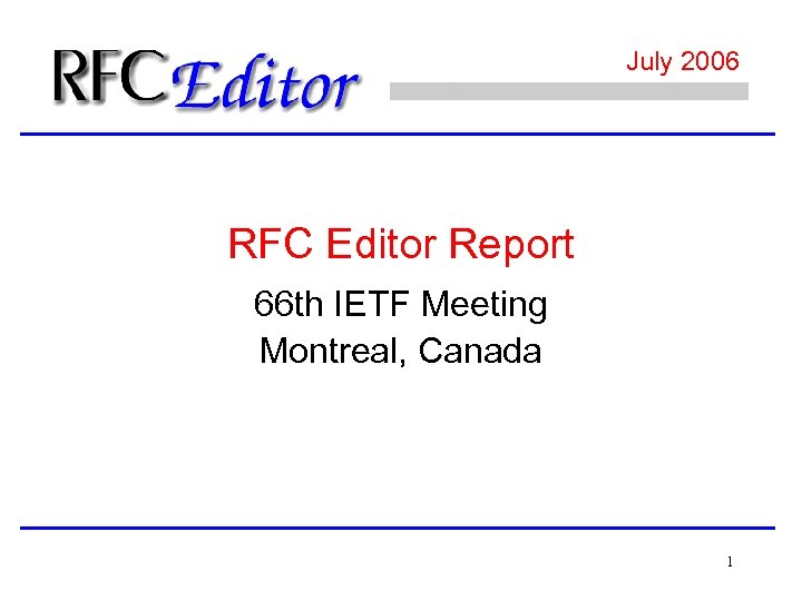 July 2006 RFC Editor Report 66 th IETF