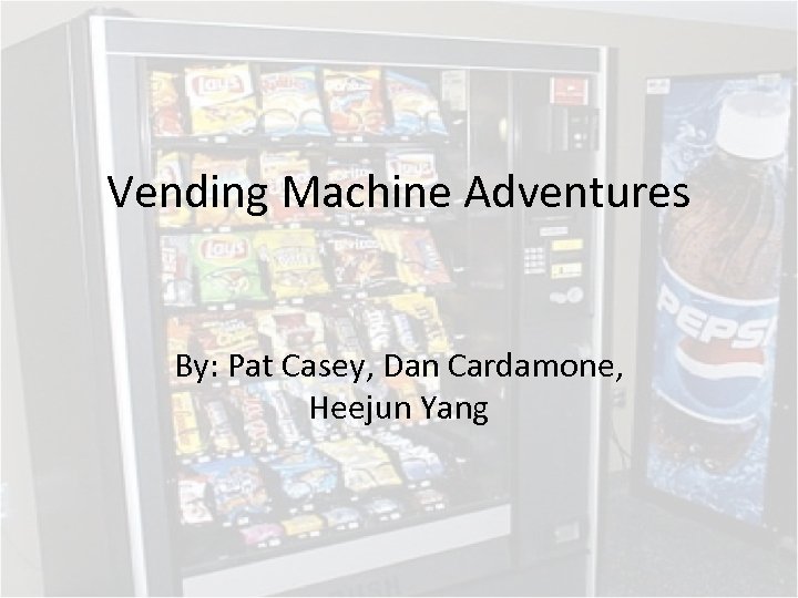 Vending Machine Adventures By Pat Casey Dan Cardamone