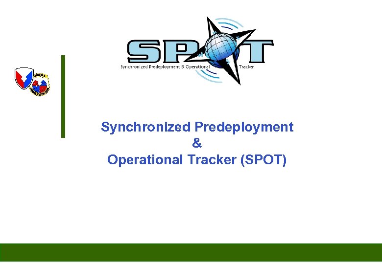 Synchronized Predeployment Operational Tracker SPOT Overview