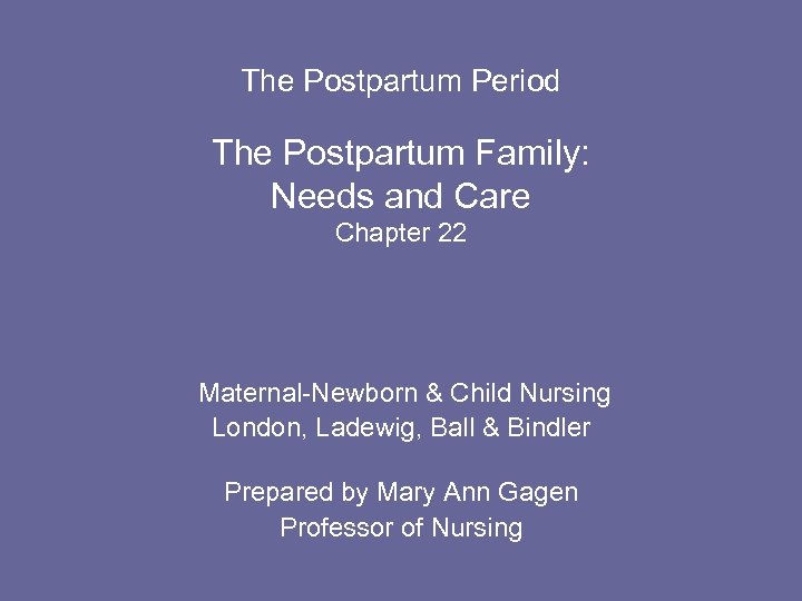 The Postpartum Period The Postpartum Family Needs and