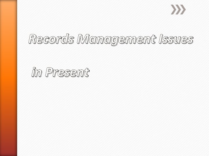 Records Management Issues in Present What are