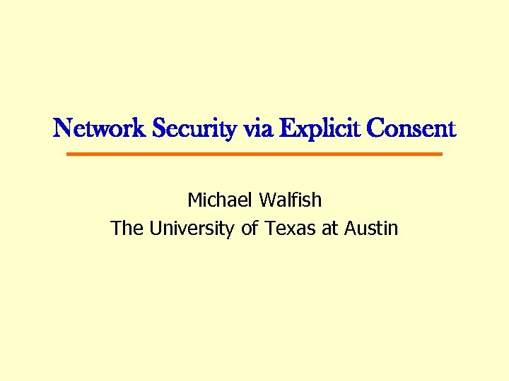 Network Security via Explicit Consent Michael Walfish The